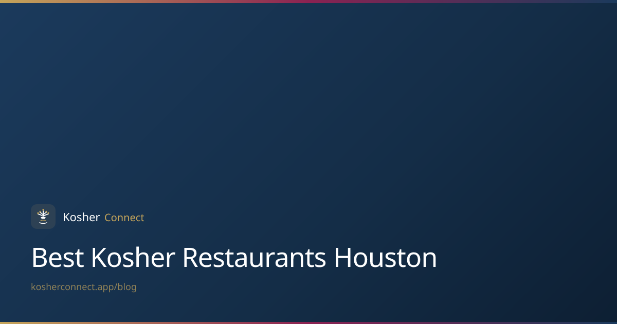 The Best Kosher Restaurants in Houston | Kosher Connect
